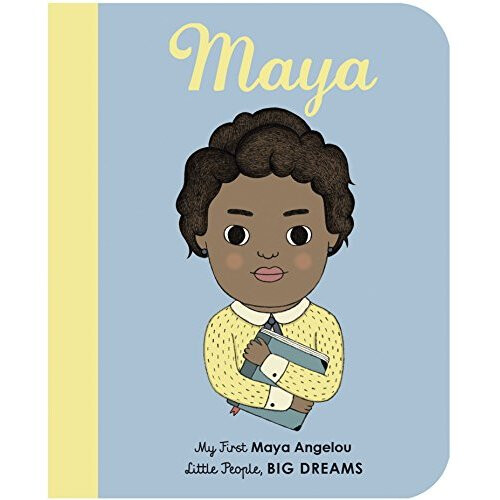 Maya Angelou: My First Maya Angelou (Little People, Big Dreams) on OnBuy