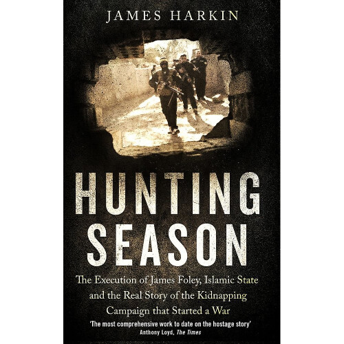 Hunting Season: The Execution of James Foley, Islamic State, and the ...
