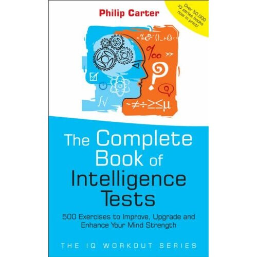 Complete Book of Intelligence Tests: 500 Exercises to Improve, Upgrade ...
