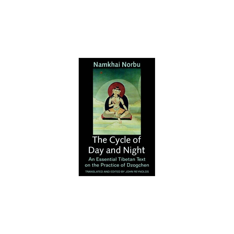 The Cycle of Day and Night: An Essential Tibetan Text on the Practice ...