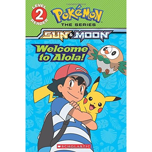 Welcome to Alola! (Pokémon The Series: Sun & Moon, Scholastic Reader ...