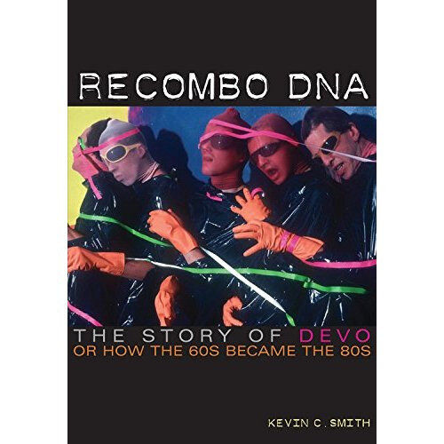 Recombo DNA: The Story of Devo, or How the 60s Became the 80s on OnBuy