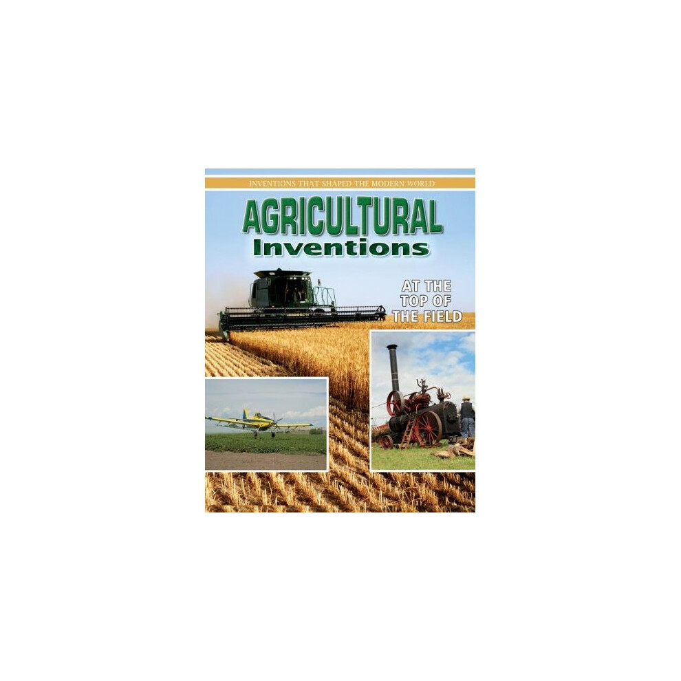 Agricultural Inventions (Inventions That Shaped Modern World ...