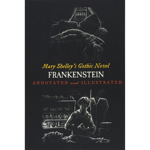 Mary Shelley's Frankenstein, Annotated and Illustrated: The Uncensored ...