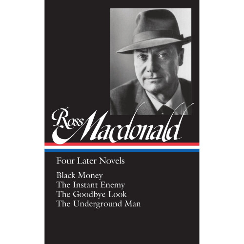 Ross Macdonald: Four Later Novels: Black Money / The Instant Enemy / The Goodbye Look / The ...