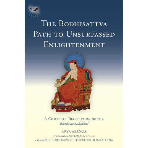 The Bodhisattva Path to Unsurpassed Enlightenment: A Complete Translation of the ...