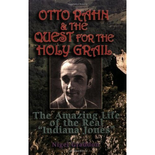 Otto Rahn and the Quest for the Holy Grail: The Amazing Life of the ...