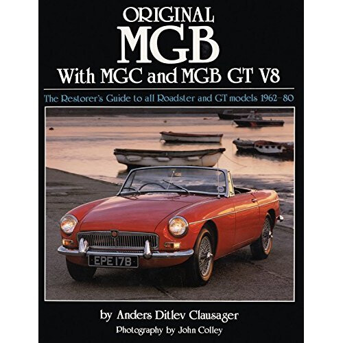 Original MGB with MGC and MGB GT V8: The Restorer's Guide to All ...