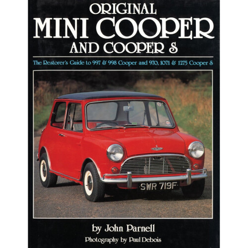 Original Mini Cooper and Cooper S: The Restorer's Guide to 997 and 998 ...