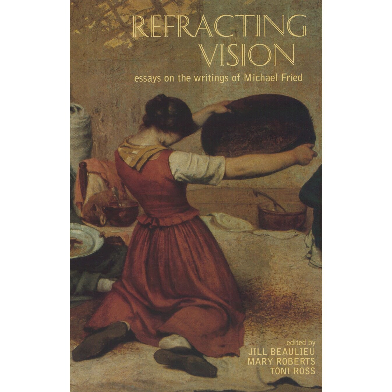 REFRACTING VISION: Essays on the Writings of Michael Fried on OnBuy