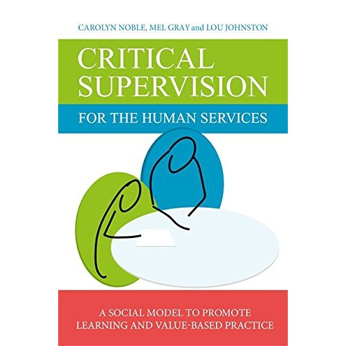 Critical Supervision for the Human Services: A Social Model to Promote ...
