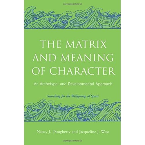 The Matrix and Meaning of Character: An Archetypal and Developmental ...