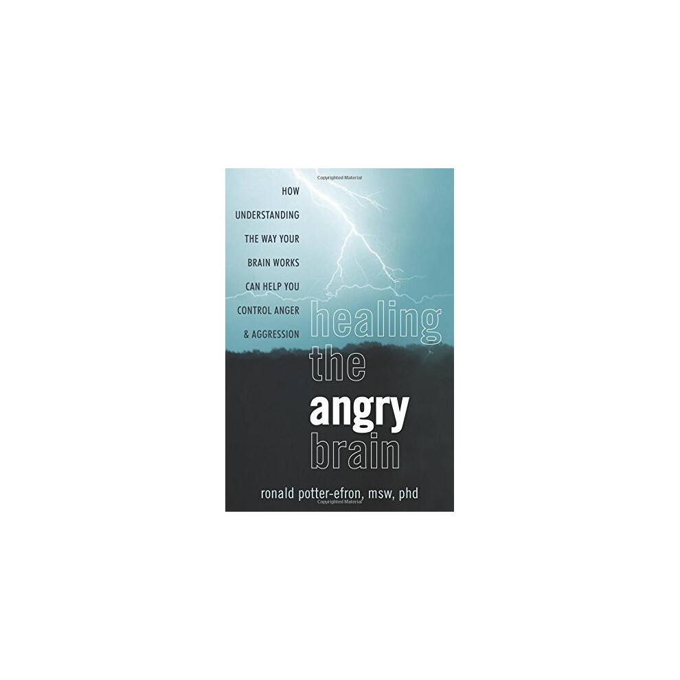 Calming the Angry Brain: How Understanding the Way Your Brain Works Can ...