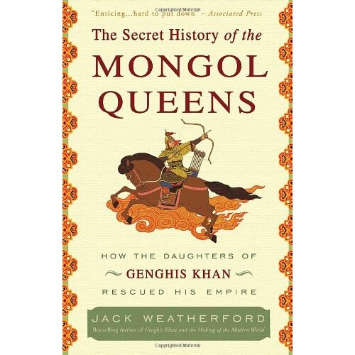 The Secret History of the Mongol Queens: How the Daughters of Genghis ...