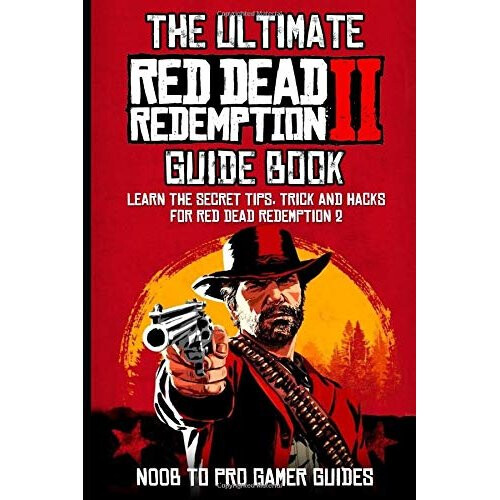 The Ultimate Red Dead Redemption 2 Guide Book: Learn the Secrets, Tips ...
