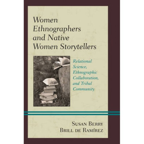 Women Ethnographers and Native Women Storytellers Relational Science ...