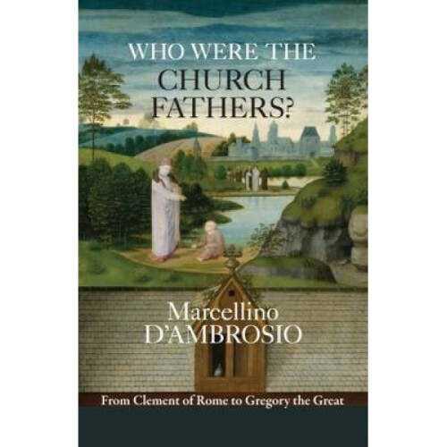 Who Were the Church Fathers From Clement of Rome to Gregory the Great ...