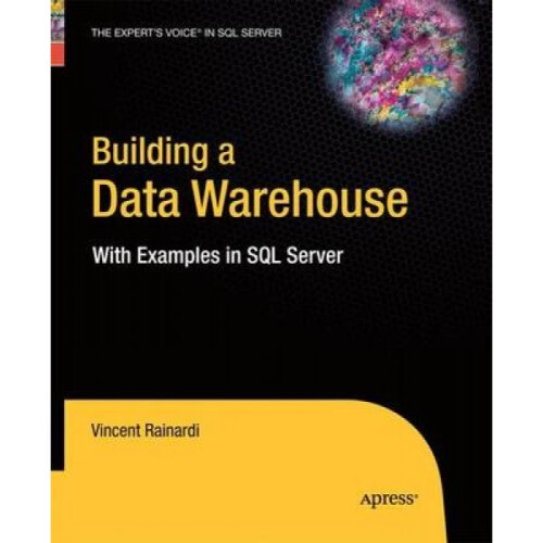 Building a Data Warehouse With Examples in SQL Server by Vincent ...