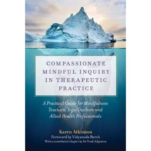 Compassionate Mindful Inquiry in Therapeutic Practice on OnBuy