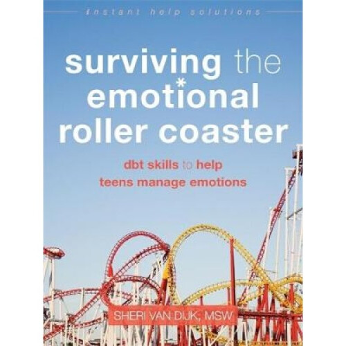 Surviving the Emotional Roller Coaster DBT Skills to Help Teens Manage ...