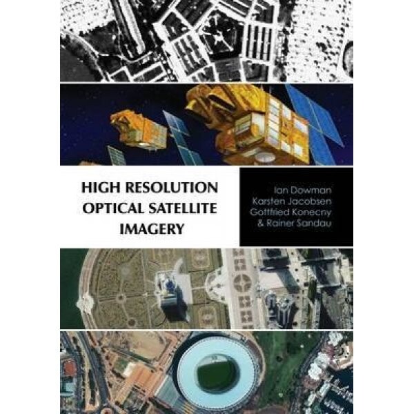 High Resolution Optical Satellite Imagery by Ian Dowman & Karsten ...