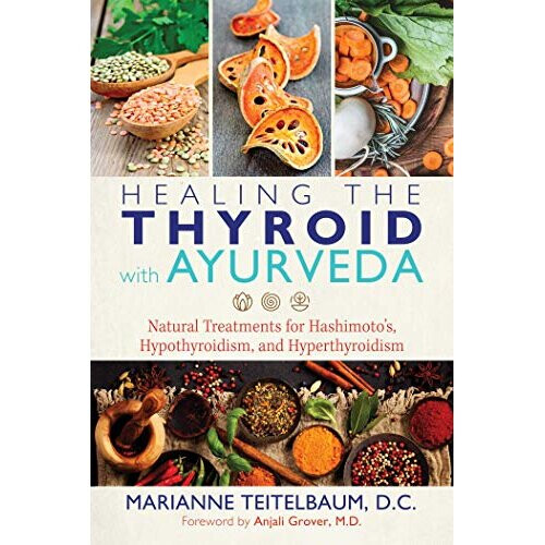 Healing the Thyroid with Ayurveda: Natural Treatments for Hashimoto's ...