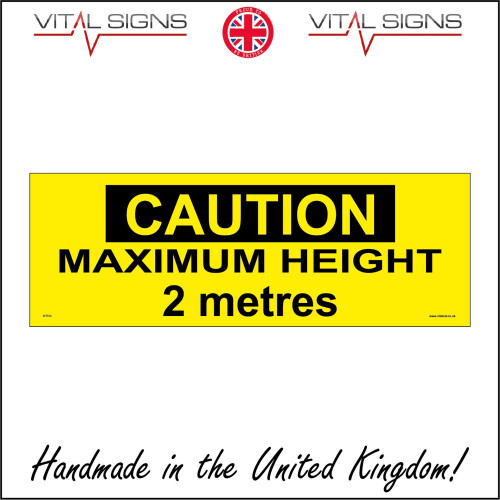 WT016 Caution Maximum Height 2 Metres Sign max 2m restriction building ...