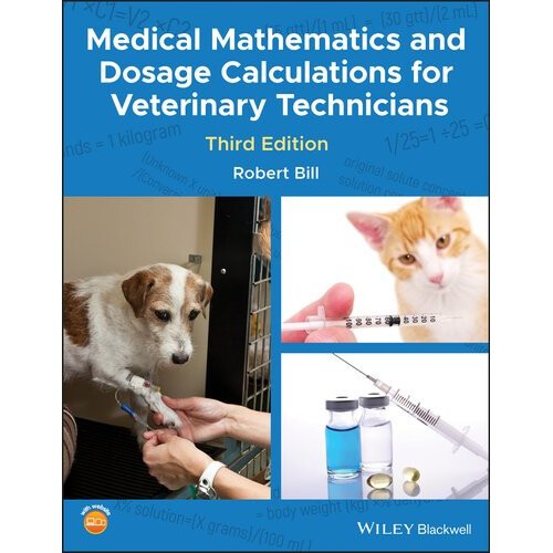 Medical Mathematics and Dosage Calculations for Veterinary Technicians ...