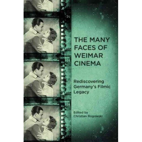 The Many Faces of Weimar Cinema - Rediscovering Germany`s Filmic Legacy ...