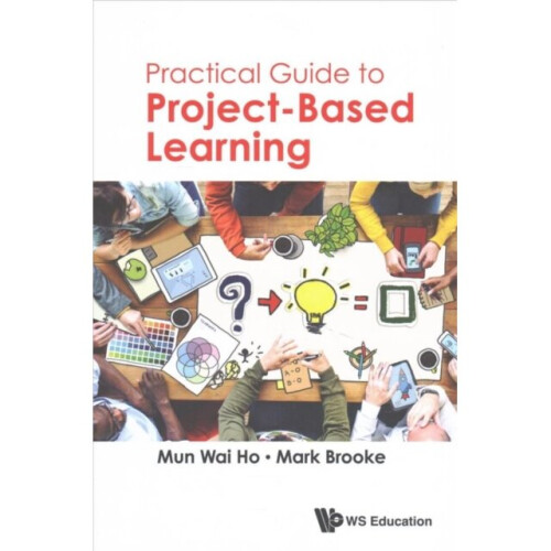 Practical Guide To Project-based Learning by Ho & Mun Wai Republic ...