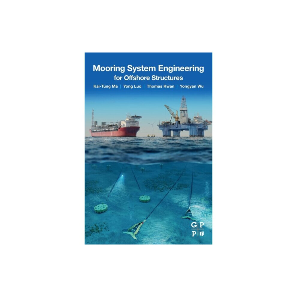 Mooring System Engineering for Offshore Structures by Ma & Kai-Tung ...