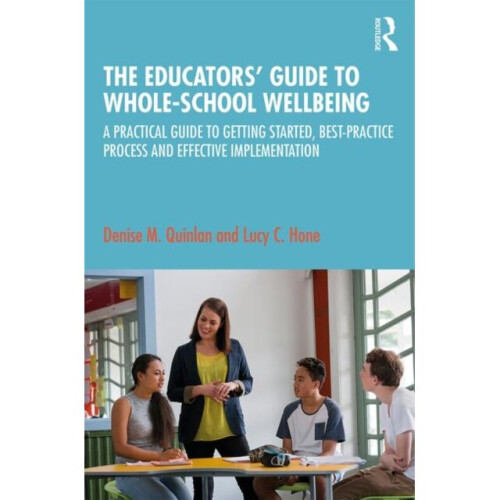 Educators Guide to Whole-school Wellbeing by Quinlan & Denise M.Hone ...