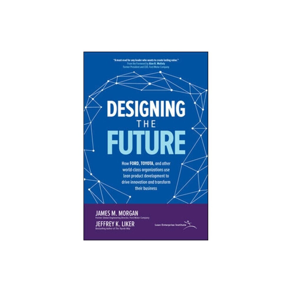 Designing the Future How Ford Toyota and other World-Class ...