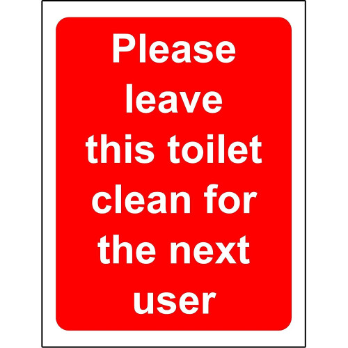 Please leave this toilet clean for the next user Safety sign - Self ...