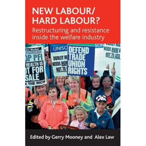 New Labour/Hard Labour?: Restructuring and Resistance Inside the ...