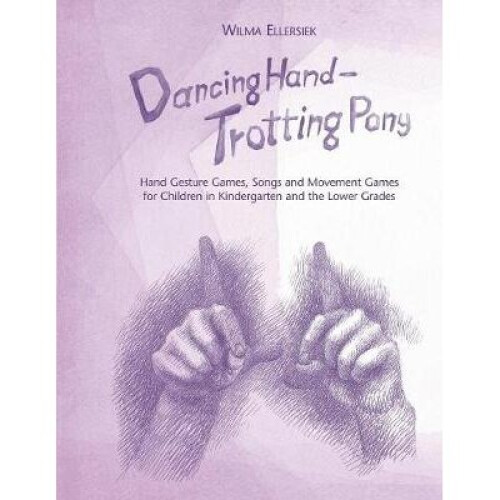 Dancing Hand, Trotting Pony: Hand Gesture Games, Songs and Movement ...
