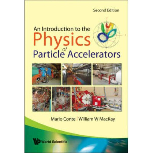 Introduction To The Physics Of Particle Accelerators, An (2nd Edition ...