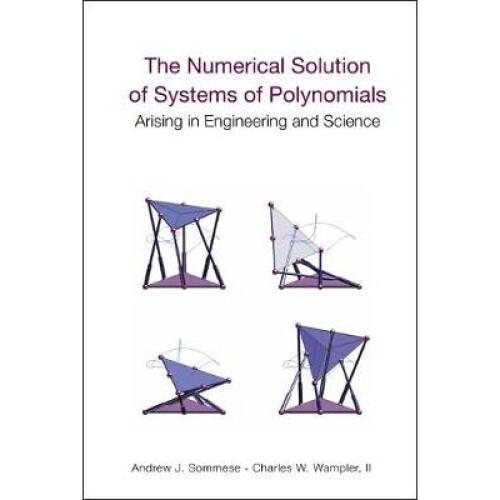 Numerical Solution Of Systems Of Polynomials Arising In Engineering And Science, The on OnBuy