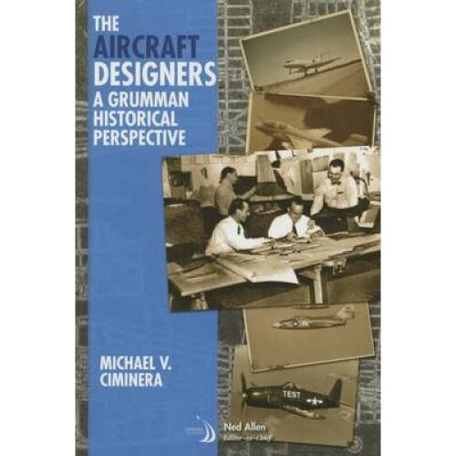 The aircraft designers A Grumman historical perspective Library of ...