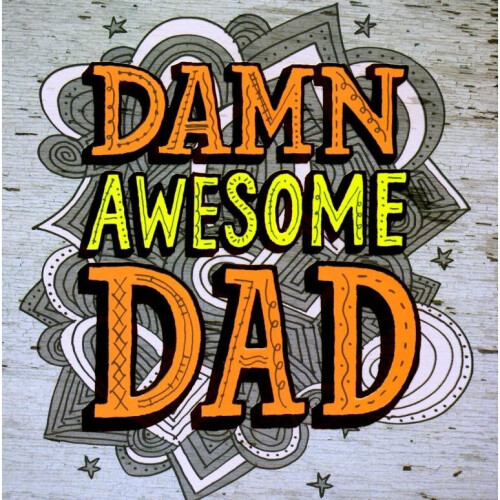 Damn Awesome Dad Happy Father's Day Card Camden Graphics Greeting Cards ...