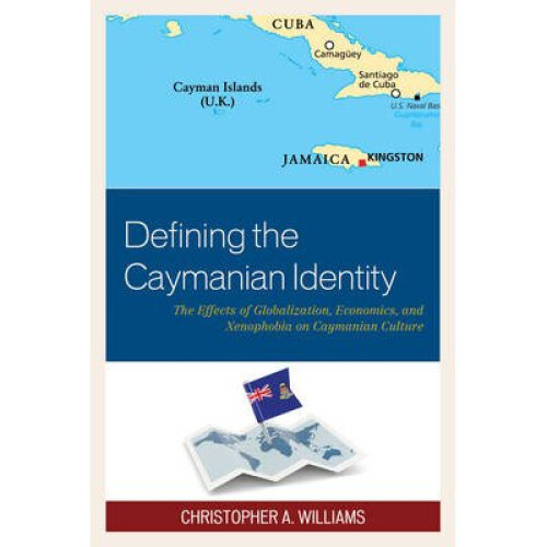 Defining the Caymanian Identity The Effects of Globalization, Economics ...