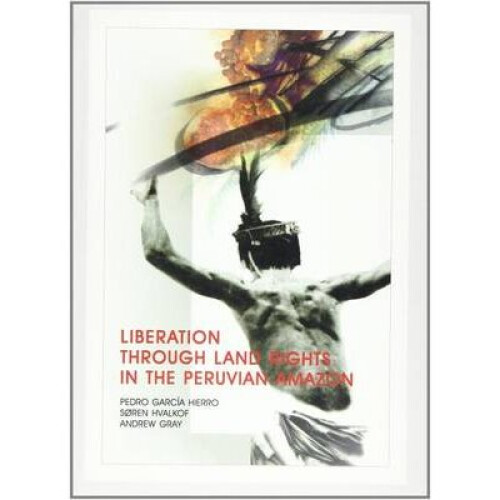 Liberation through Land Rights in the Peruvian Amazon International ...