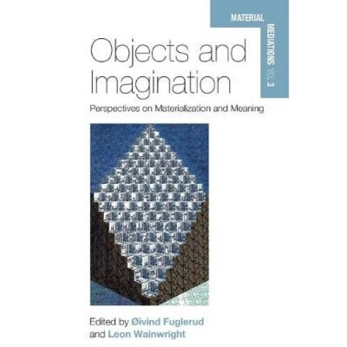 Objects and Imagination Perspectives on Materialization and Meaning 3 ...