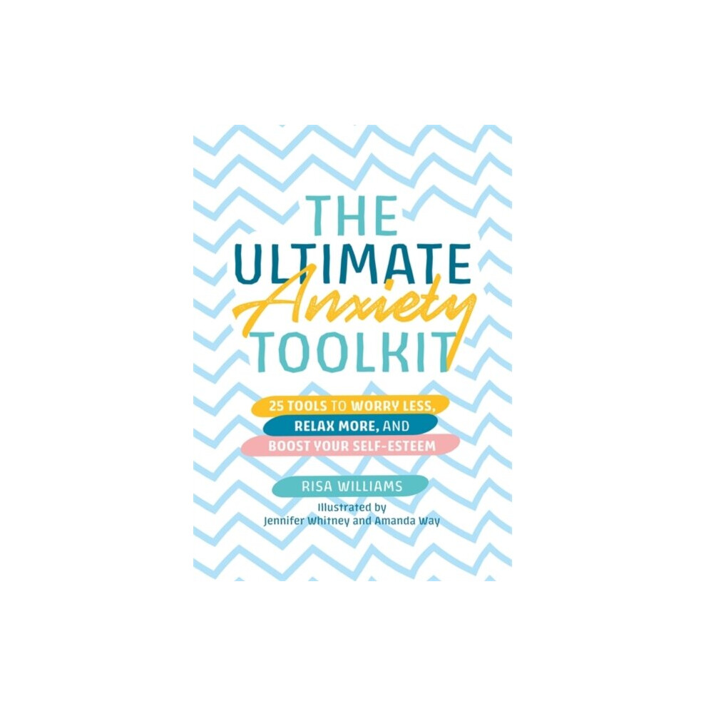 The Ultimate Anxiety Toolkit : 25 Tools to Worry Less, Relax More, and ...