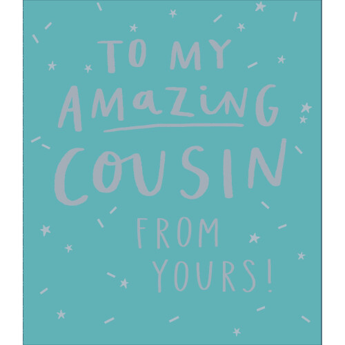 To My Amazing Cousin From Yours! Birthday Greeting Card Foiled ...
