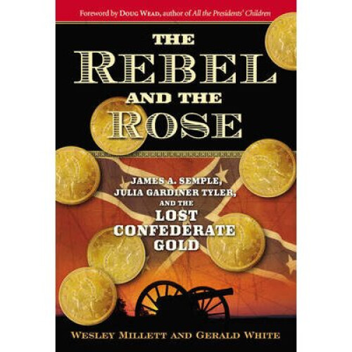 The Rebel and the Rose James a Semple, Julia Gardiner Tyler, and the ...