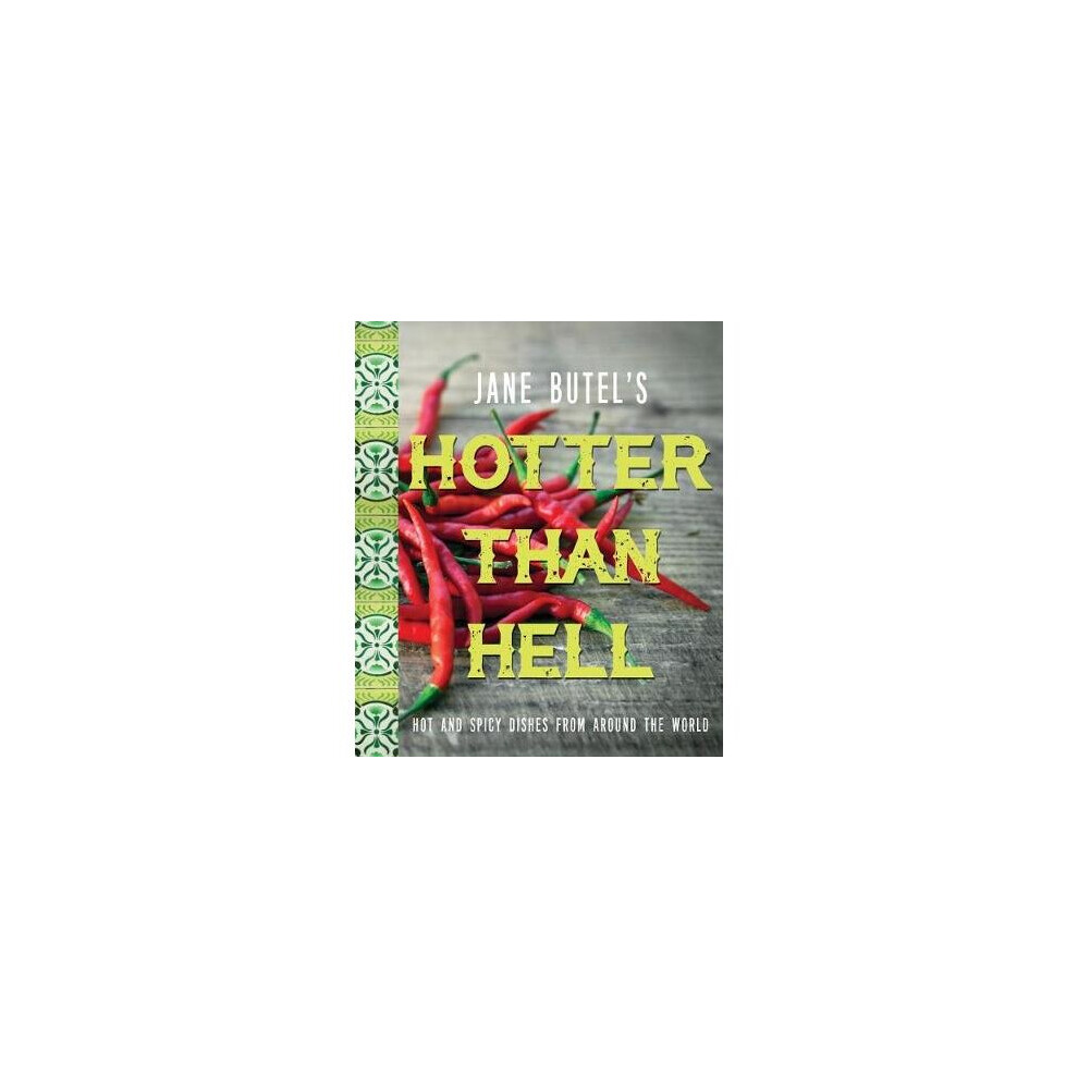 Jane Butel's Hotter than Hell Cookbook Hot and Spicy Dishes from Around ...