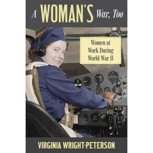 A Woman's War, Too Women at Work During World War II on OnBuy
