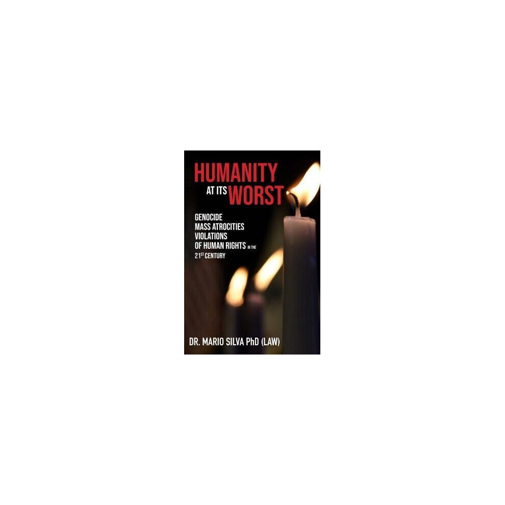 Humanity at its Worst Genocide, Mass Atrocities, and Violations of ...