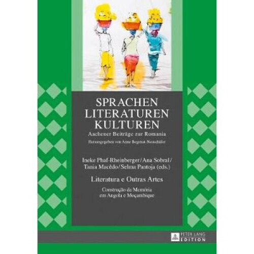 Literatura E Outras Artes Construcao Da Memoria Em Angola E Mocambique ...
